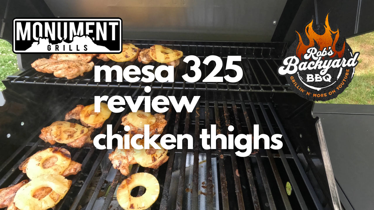 Monument Grills Mesa 325 | grilled chicken thighs - Rob's Backyard BBQ
